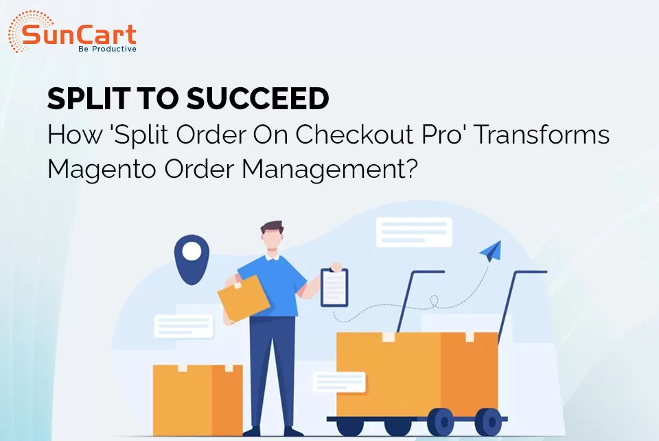 Magento Split Order On Checkout Pro Extension | SunCart Store